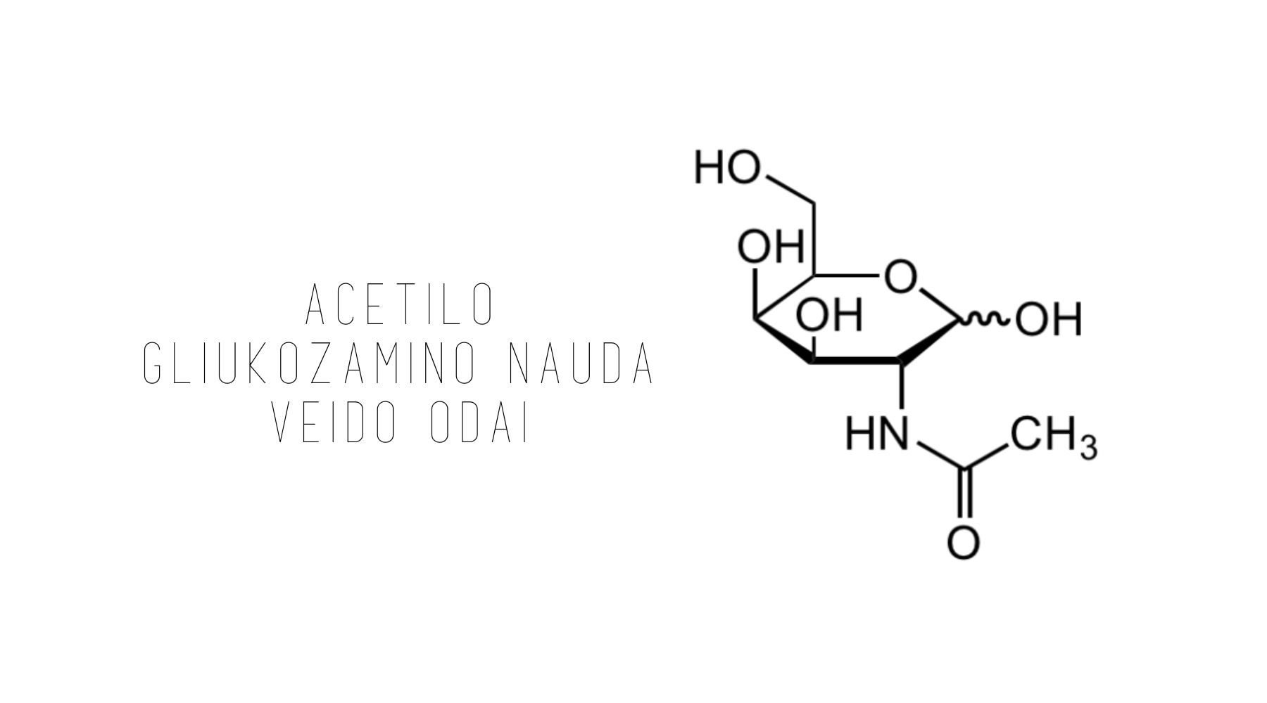 Acetilo gliukozamino nauda veido odai – CHALURE